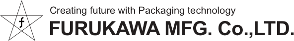 FURUKAWA MFG. CO.,LTD. | Creating a future packaging technology.